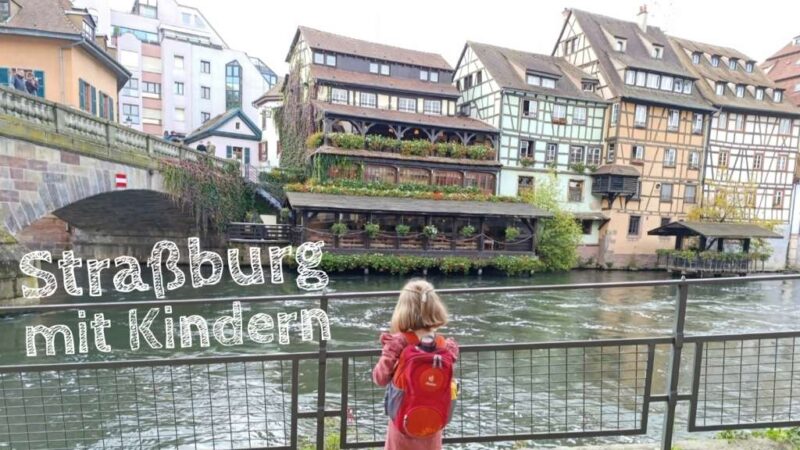 Straßburg mit Kindern: Städtetrip ins Elsass - family4travel
